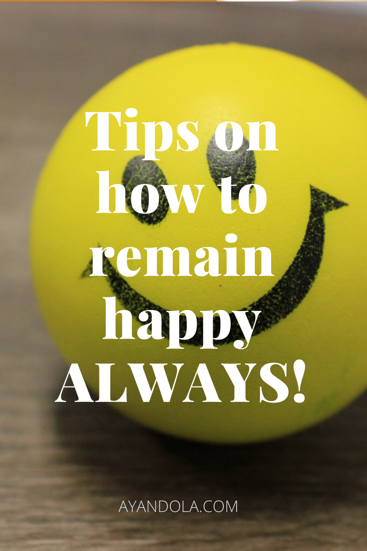 10 Tips on How to Remain Happy - Ayandola's Pen
