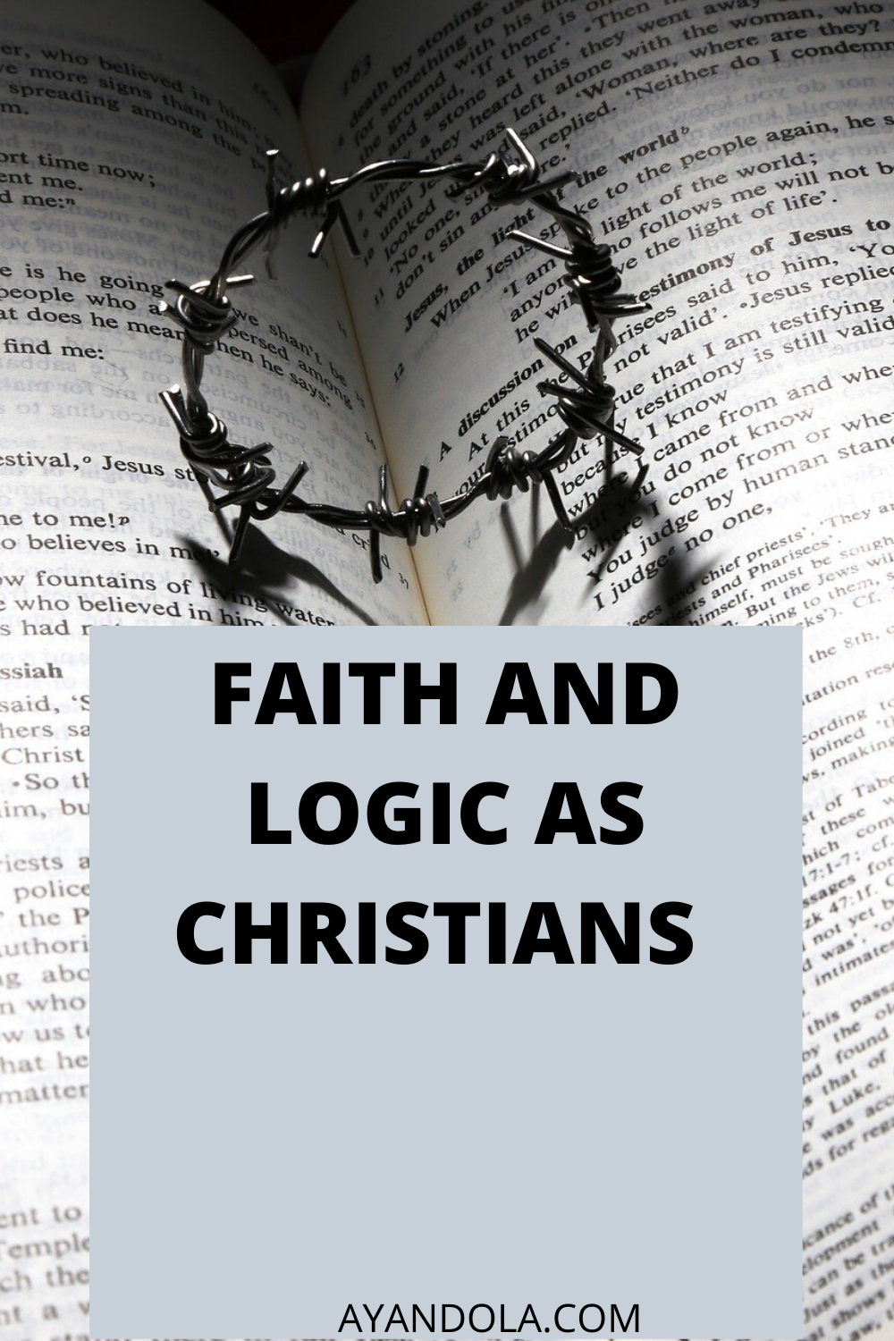 FAITH AND LOGIC AS CHRISTIANS - Ayandola's Pen