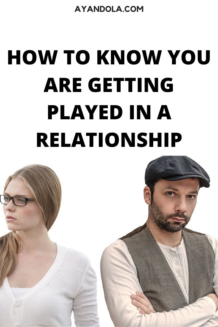 How to Know You Are Getting Played in a Relationship - Ayandola's Pen