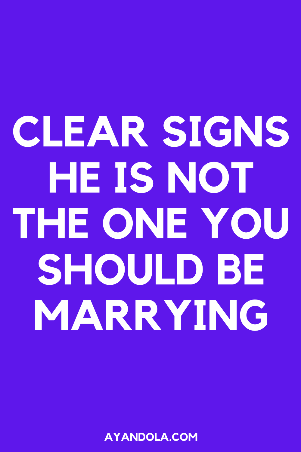 SIGNS HE IS NOT THE ONE YOU SHOULD MARRY