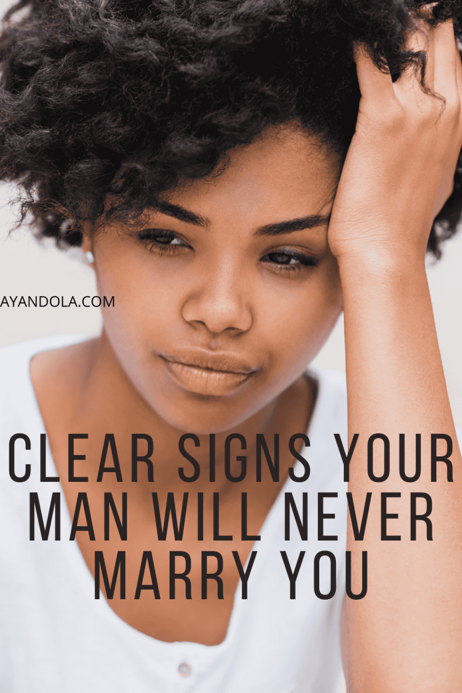 Clear Signs He Will Never Marry You - Ayandola's Pen